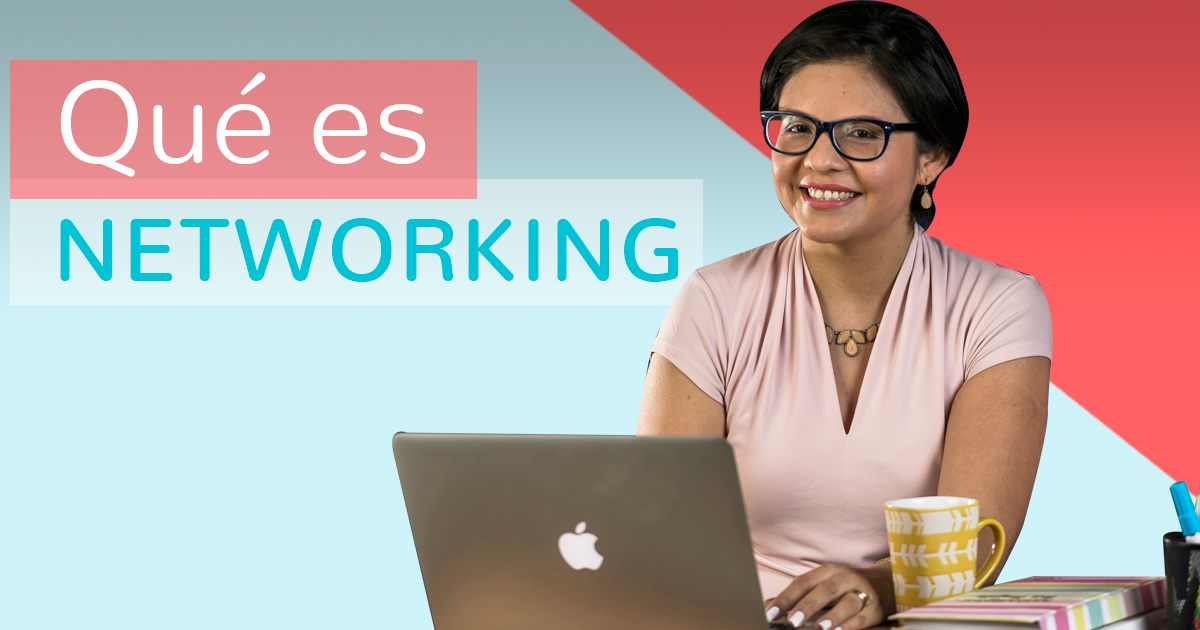 Qué es Networking y cómo hacer que funcione para vos - Hazlo Digital