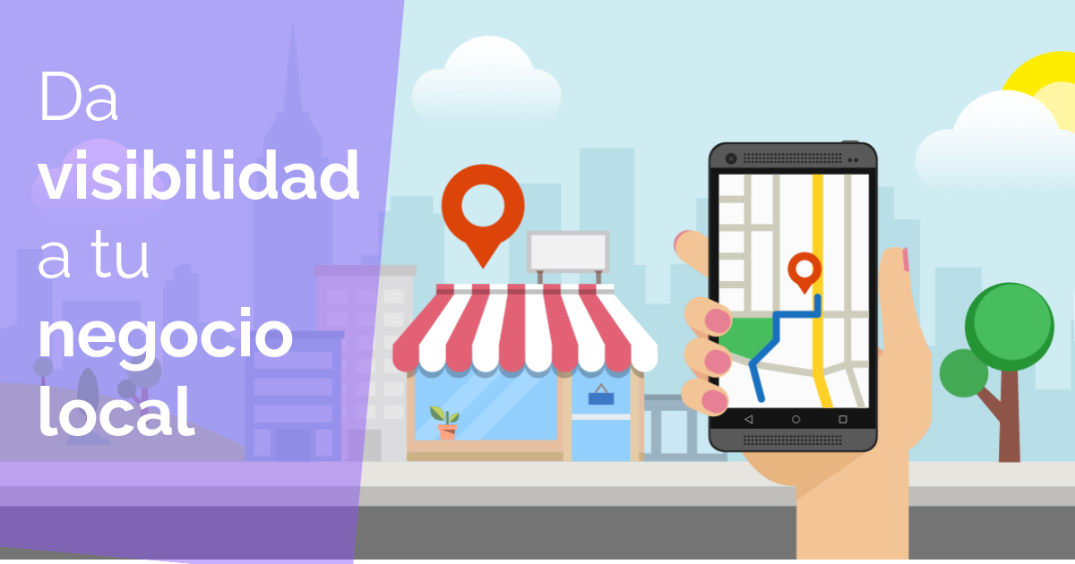 Google My Business, da visibilidad a tu negocio local - Hazlo Digital
